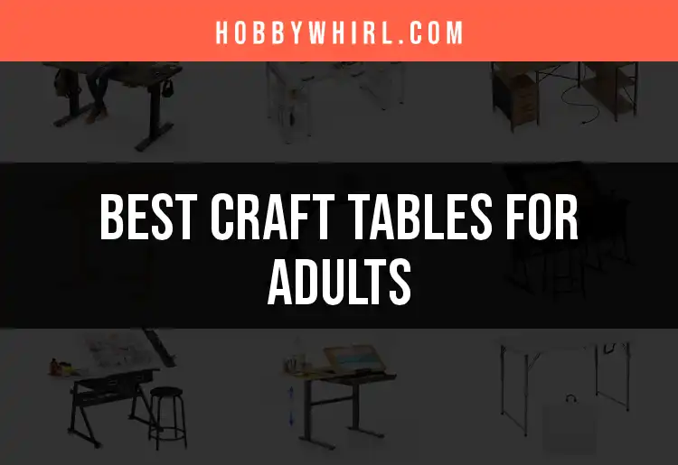 16 Best Craft Tables for Adults: Your Creative Haven Awaits