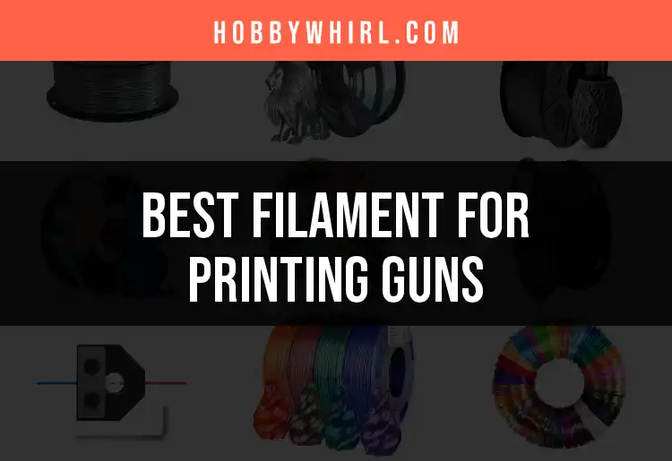 12 Best Filaments for Printing Guns You Need to Try