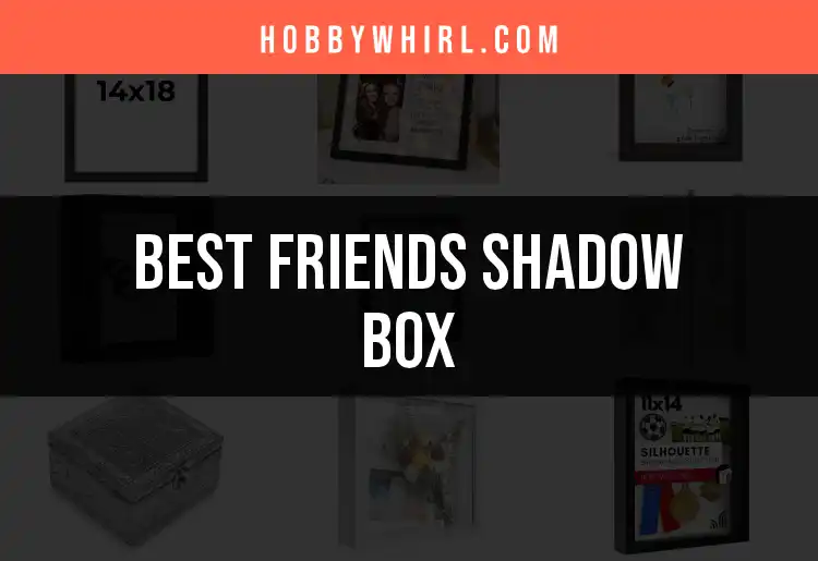 12 Best Friends Shadow Box Ideas for Cherished Memories