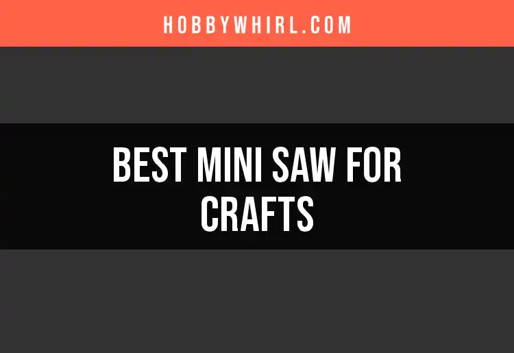 14 Mini Saws for Crafts That Make Cutting a Breeze