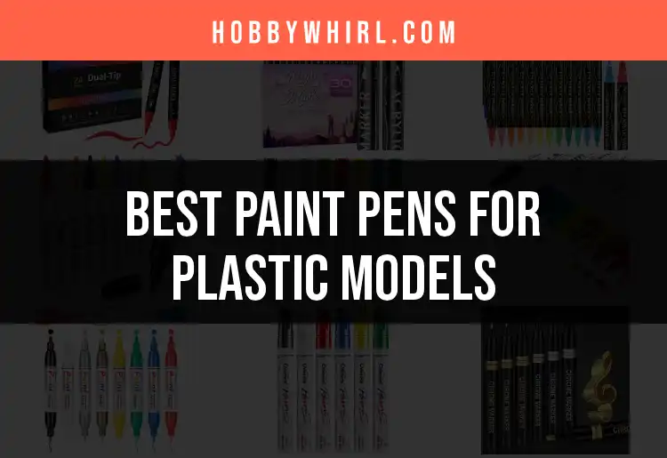13 Best Paint Pens for Plastic Models to Elevate Your Craft