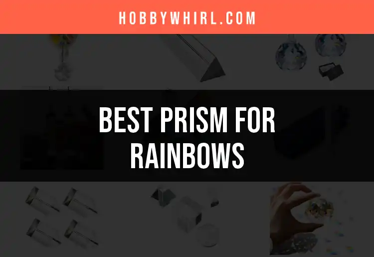 12 Stunning Prisms for Rainbows You Need to Discover